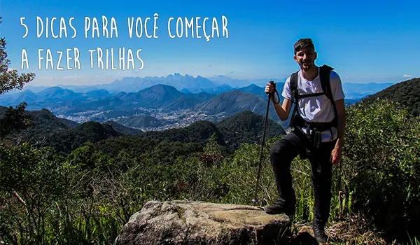 5 dicas para você começar a fazer trilhas - VT